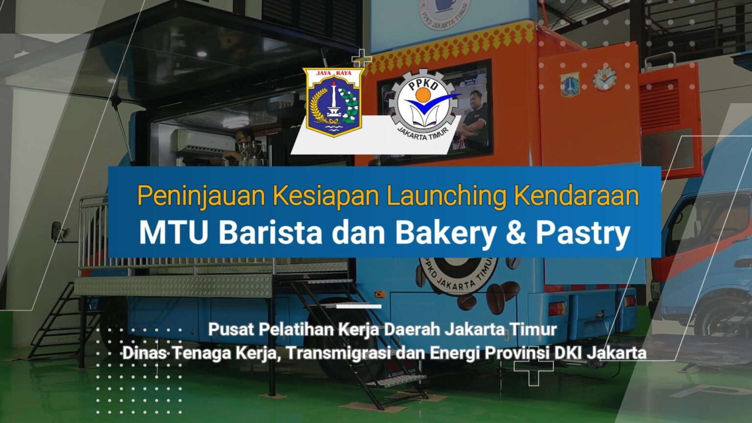 Peninjauan Kesiapan Launching Kendaraan Mobile Training Unit pelatihan ...